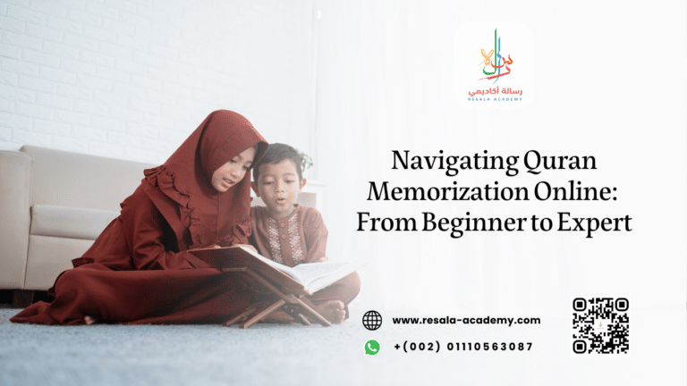 Navigating Quran Memorization Online: From Beginner to Expert - Resala Academy