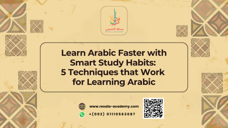 Learn Arabic Faster with Smart Study Habits: 5 Techniques that Work for ...