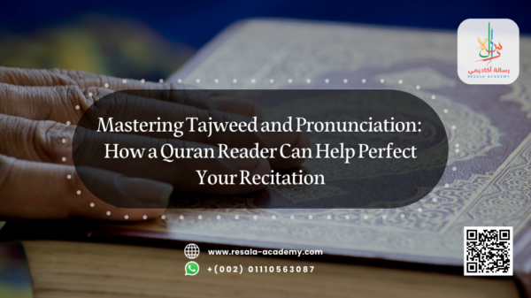 Mastering Tajweed and Pronunciation 101: How a Quran Reader Can Help ...