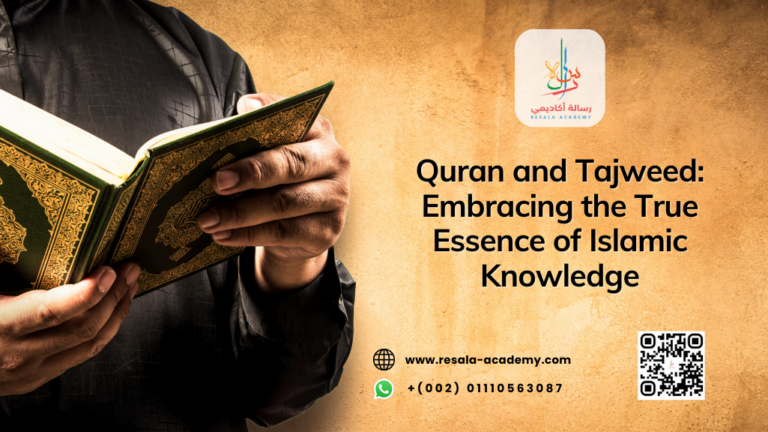 Quran and Tajweed: Embracing the True Essence of Islamic Knowledge - Resala Academy