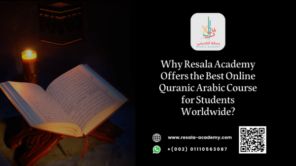 Why Resala Academy Offers the Best Online Quranic Arabic Course for Students Worldwide - Resala ...