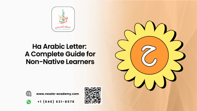 Ha Arabic Letter: A Complete Guide for Non-Native Learners - Resala Academy