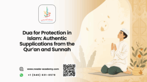 Dua for Protection in Islam: Authentic Supplications from the Qur’an and Sunnah - Resala Academy