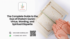 The Complete Guide to the Dua of Khatam Quran: Virtue, Wording, and ...